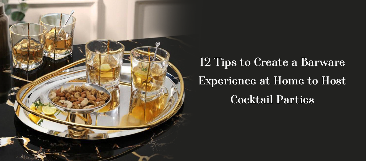 12 Tips to Create a Barware Experience at Home to Host Cocktail Partie